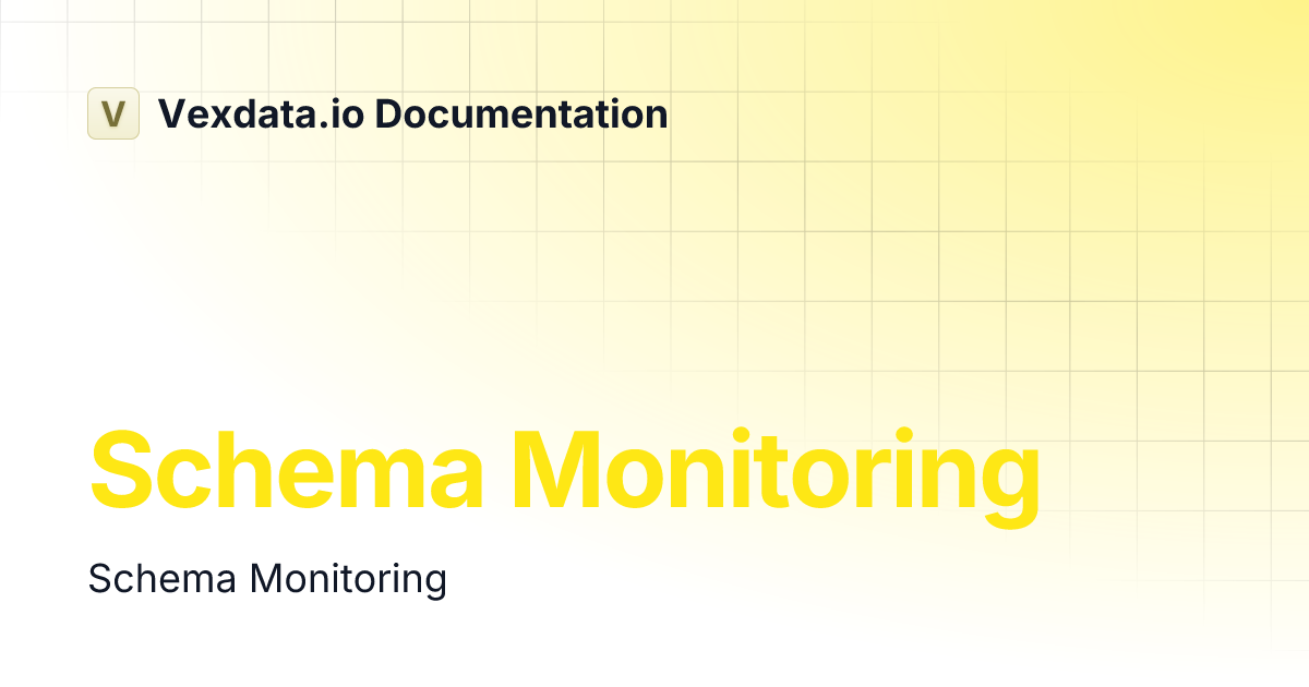 Schema Monitoring | Vexdata.io Documentation