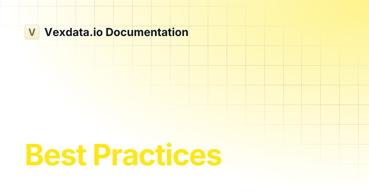 Best Practices | Vexdata.io Documentation